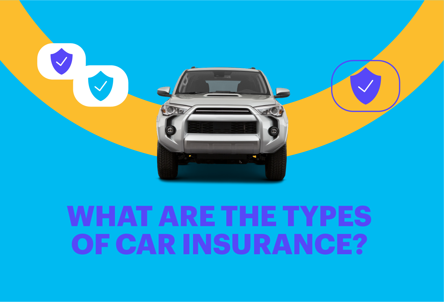 What are the Types of Car Insurance? We’re glad you asked!